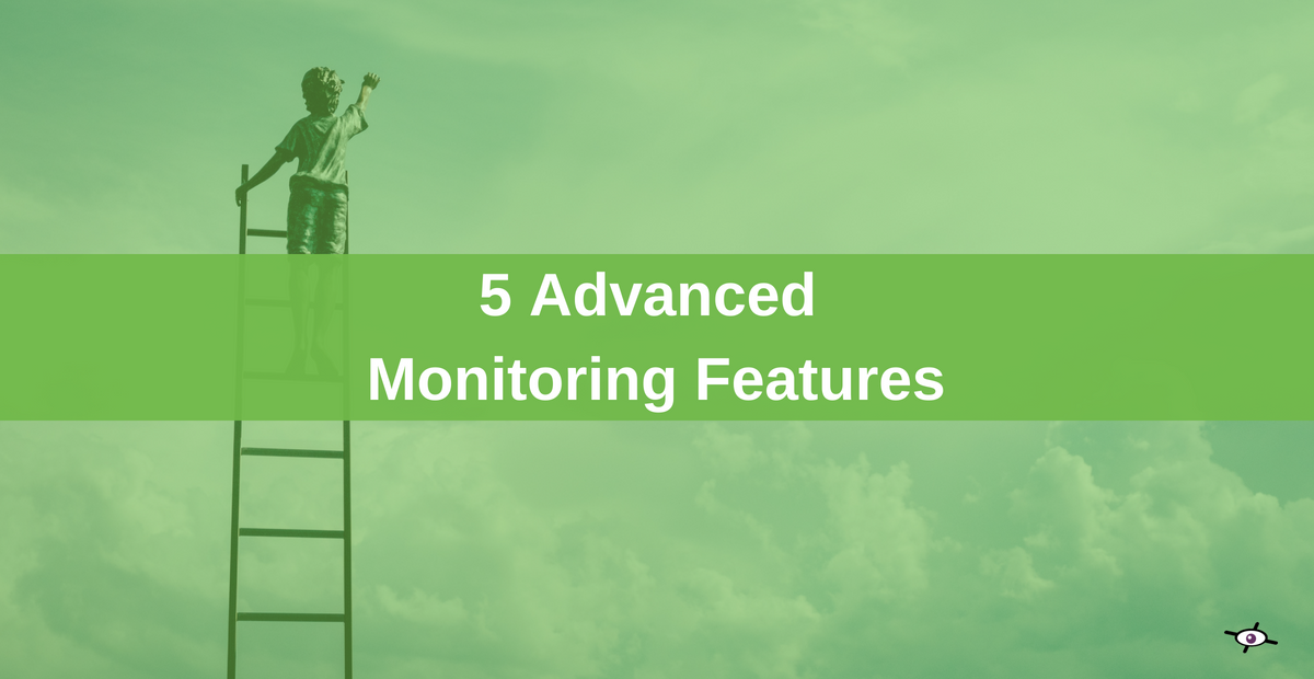 5 Advanced features to take your monitoring to the next level ...